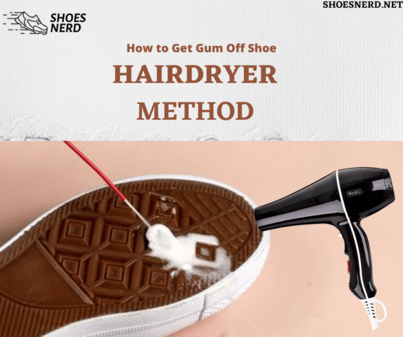 How to Get Gum Off Shoe: 10 Quick and Easy Removal Methods